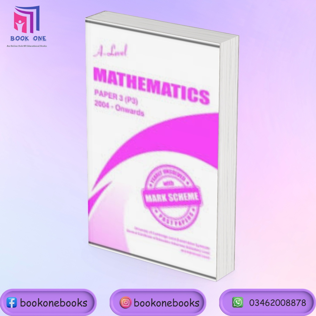 A Level Mathematics Paper 3 (P3) Unsolved upto Jun 2022 – BOOK ONE