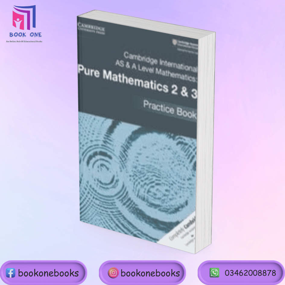 Cambridge AS & A Level Pure Mathematics 2 & 3 Practice Book – BOOKONE.PK